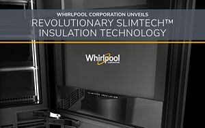 Whirlpool Corporation Unveils Revolutionary SlimTech™ Insulation ...